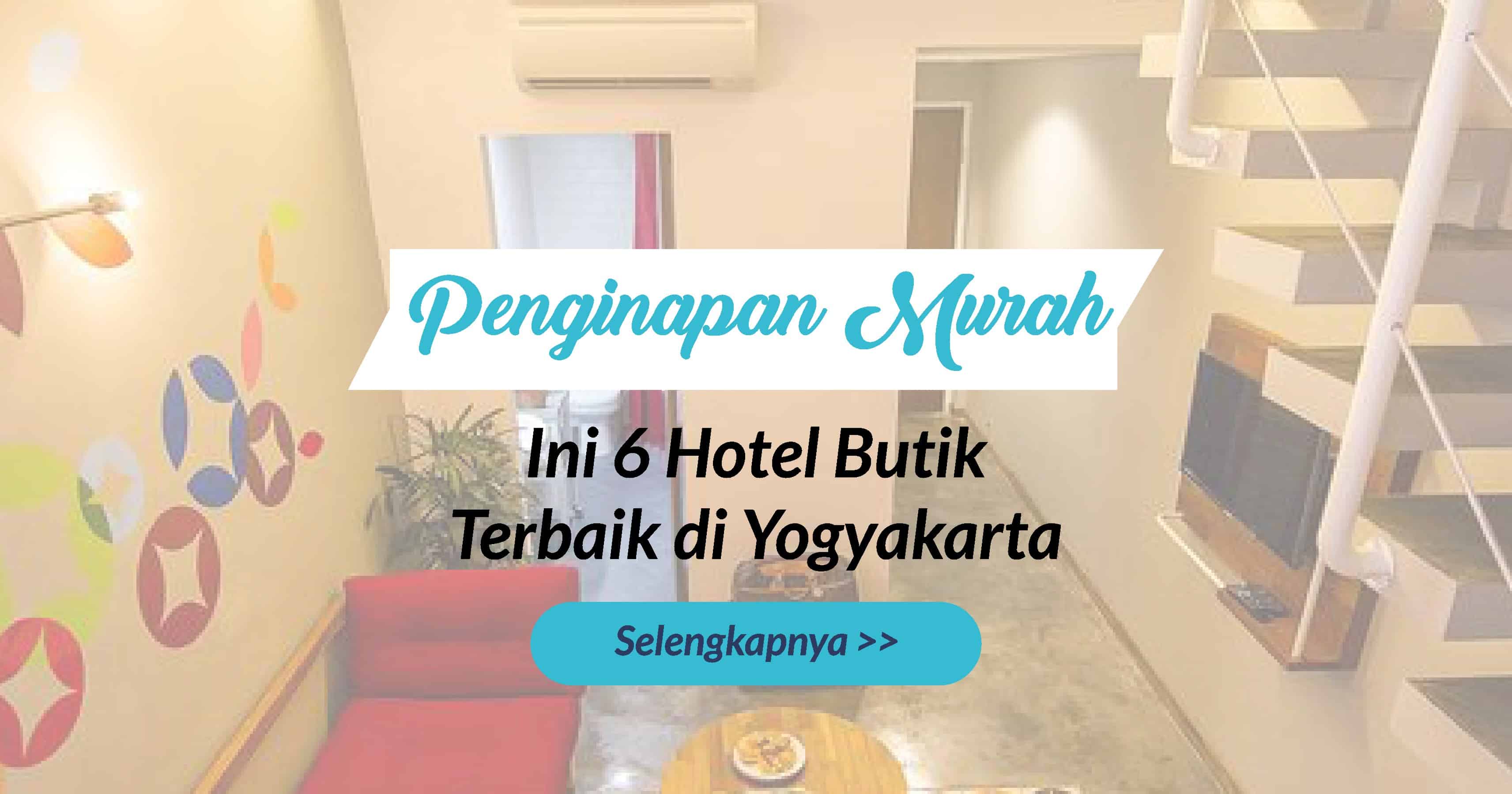 Hotel Butik di Jogja, Solusi Akomodasi Murah Liburan ke Jogja