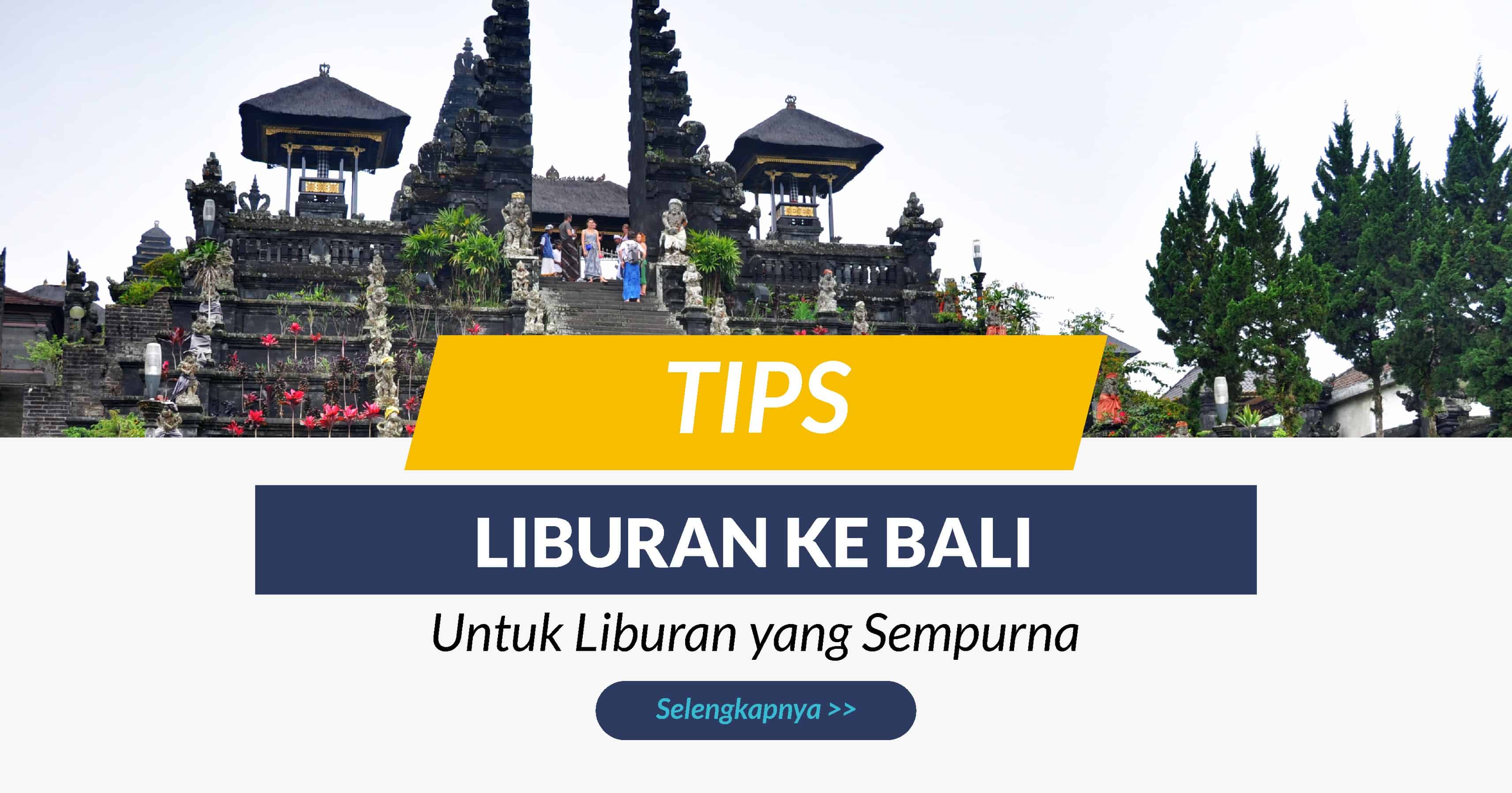 Tips Liburan di Bali Untuk Liburan Sempurna Kamu